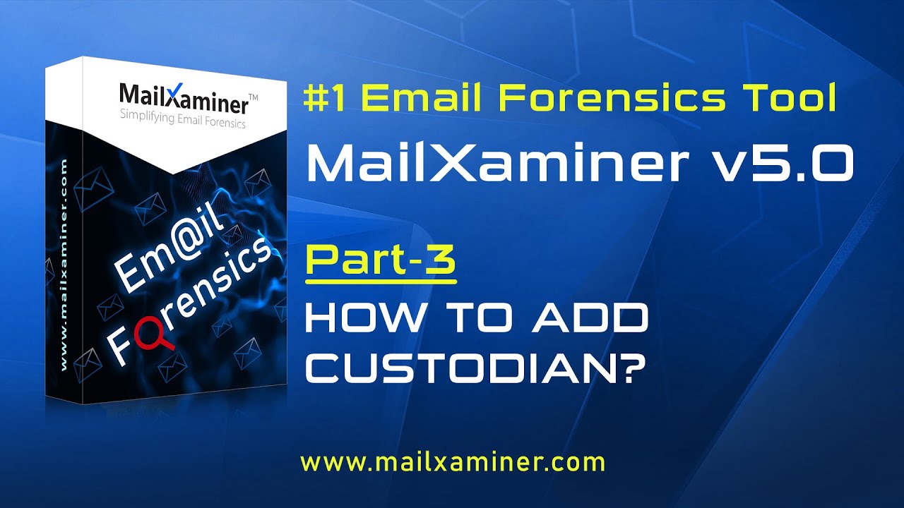 MailXaminer | How to Add New Custodian ? | Part - 3 - YouTube