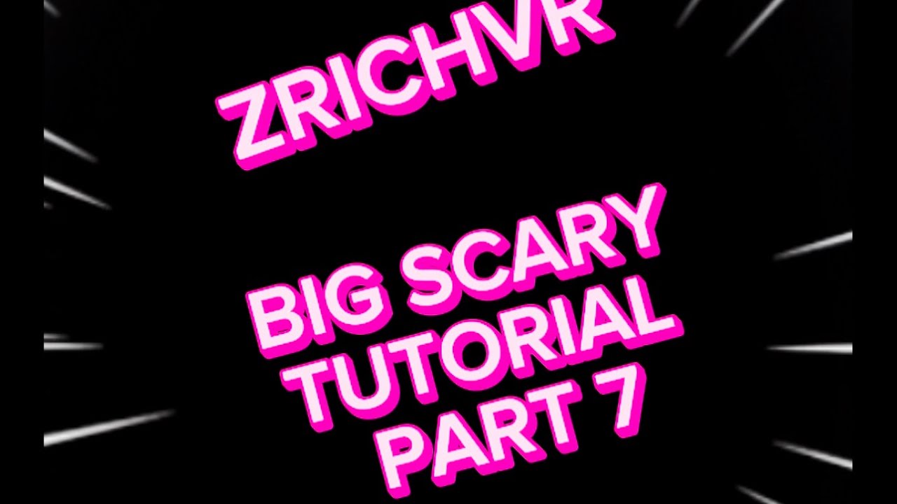 BIG SCARY tutorial part 7 - YouTube
