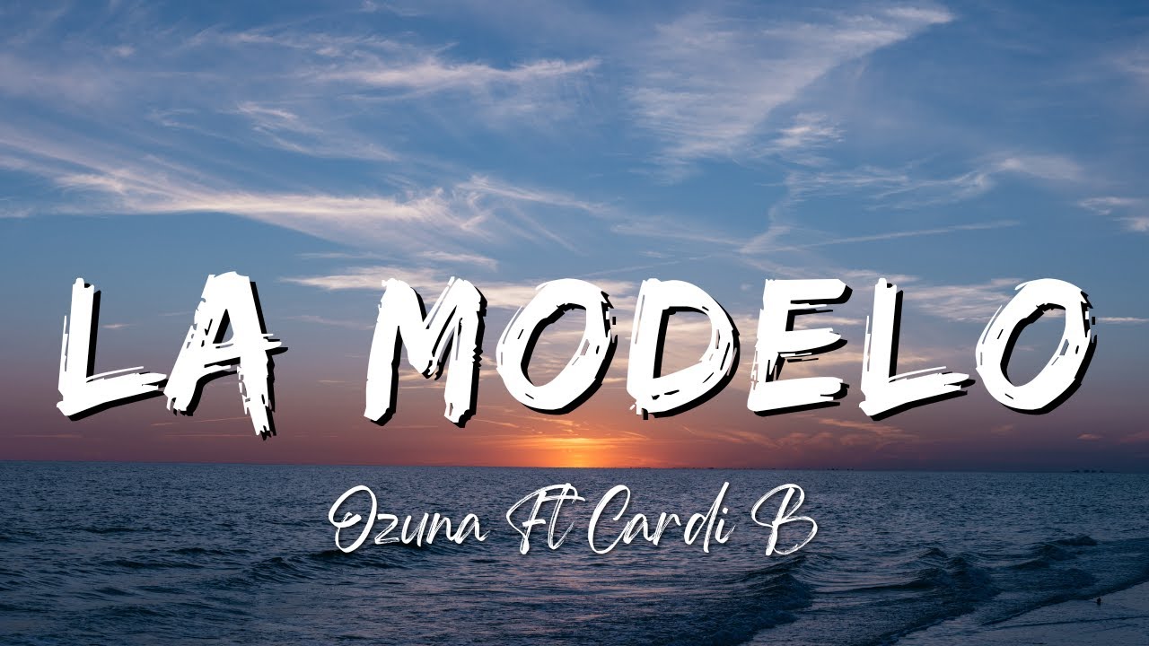 Ozuna Ft Cardi B - La Modelo (Lyrics/Letra) - YouTube