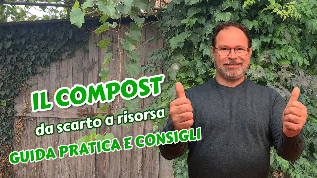 IL COMPOST - da scarto a risorsa - guida pratica e consigli - YouTube