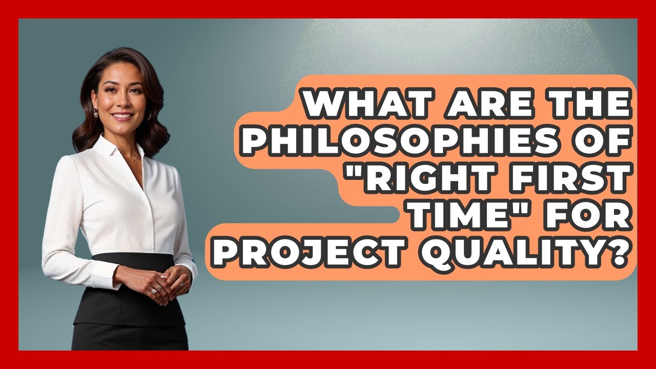 What Are The Philosophies Of "Right First Time" For Project Quality ...