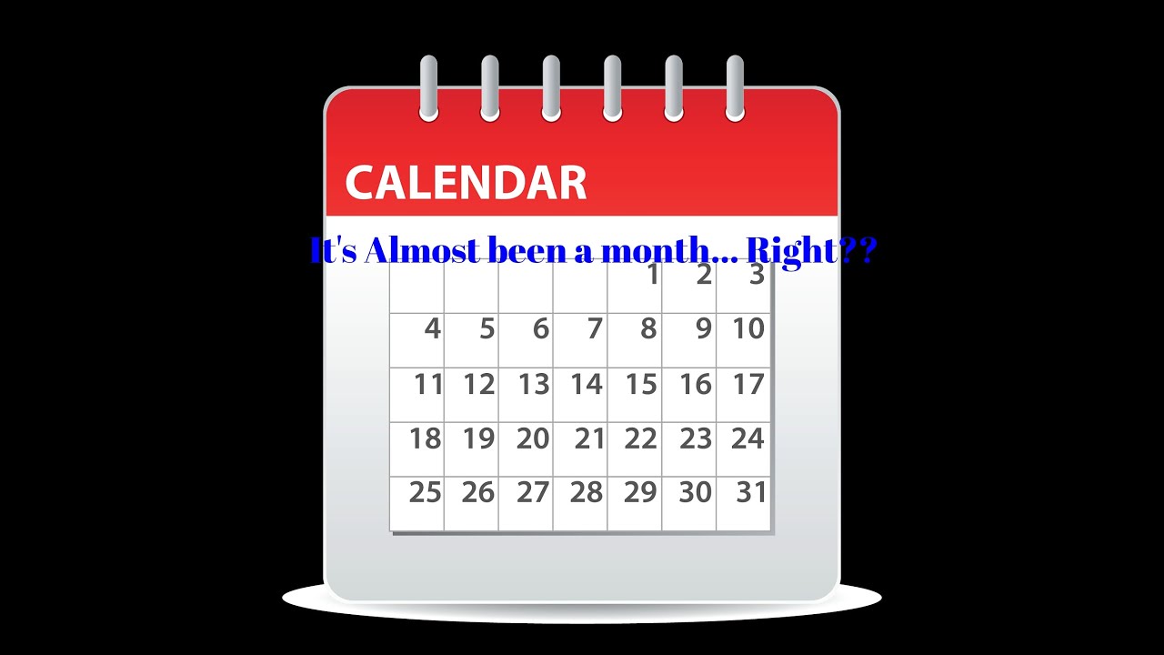 Its almost been a month...Right?? - YouTube