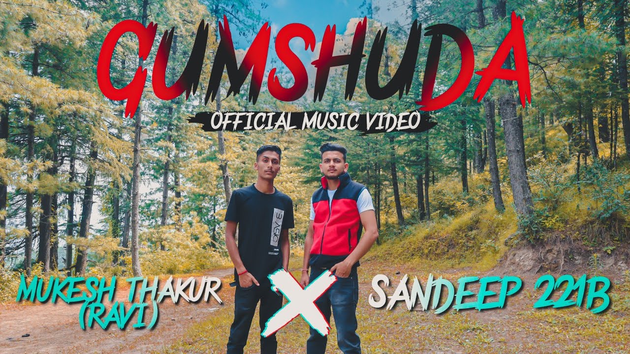 Gumshuda Song || Latest song || Sandeep221b ft Mukesh Thakur (Ravi ...