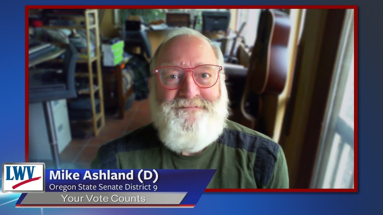 LWV - Candidate Mike Ashland (D) - Oregon State Senate District 9 - YouTube