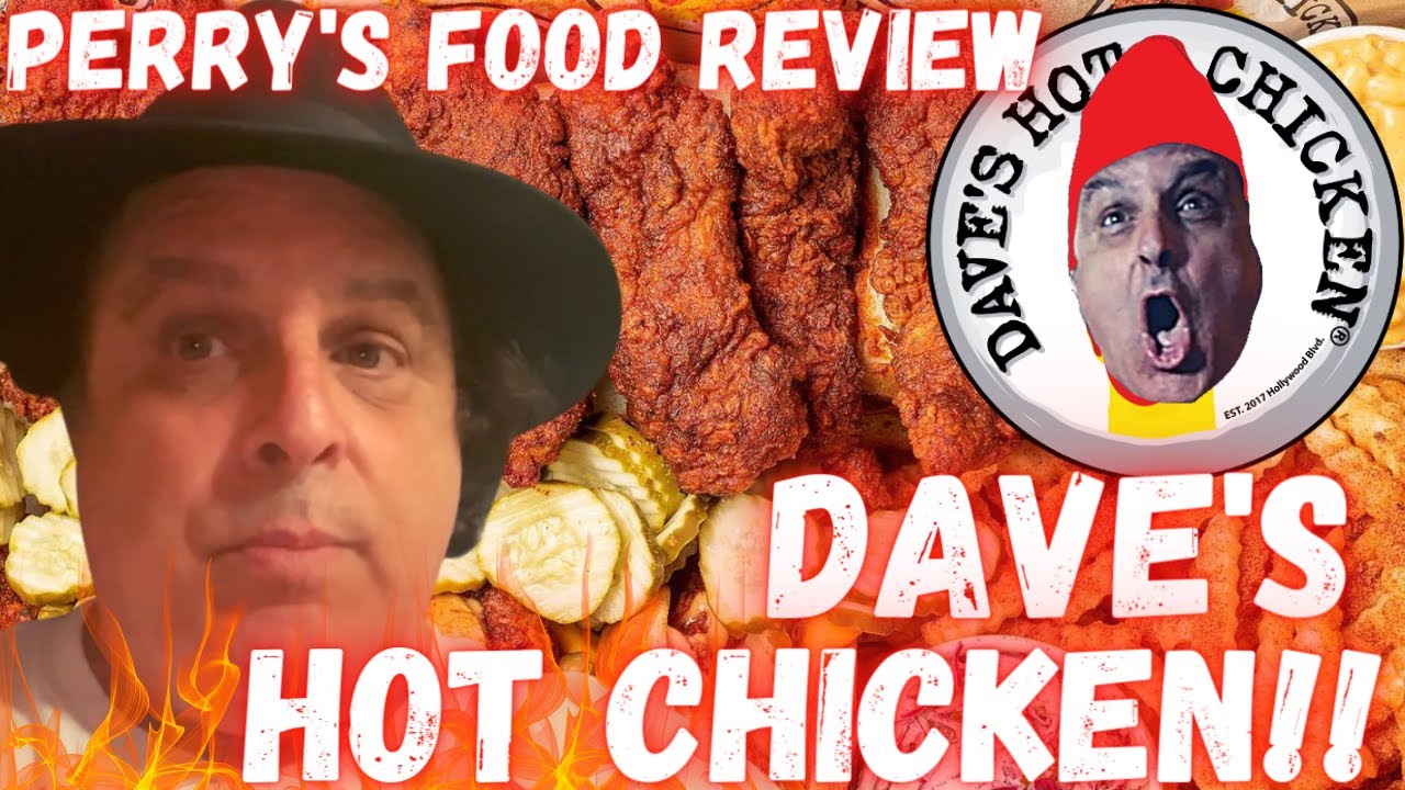 Perry's Food Review - Dave's Hot Chicken - Perry Caravello Live (PCL ...