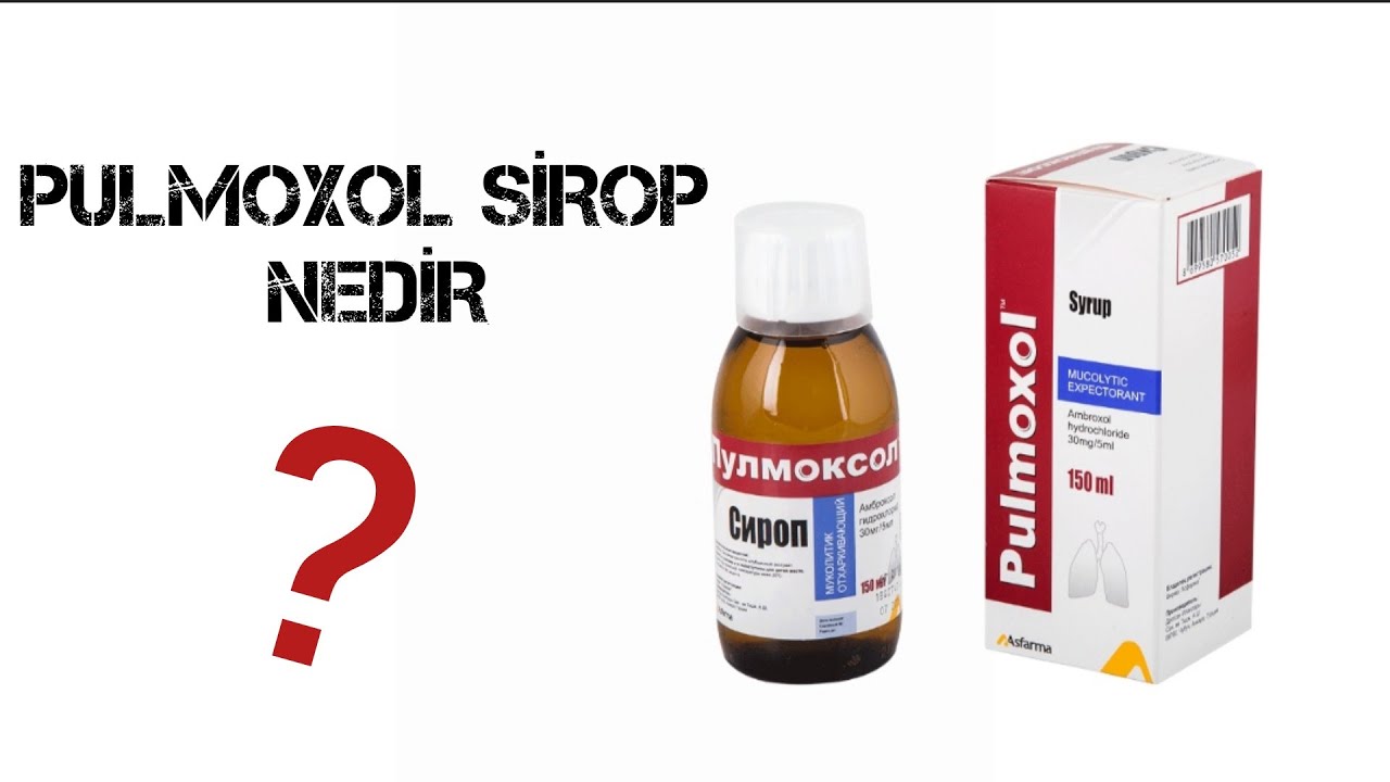 Pulmoxol sirop nədir ? | Hansı hallarda istifade olunur ? | Öskürek ...