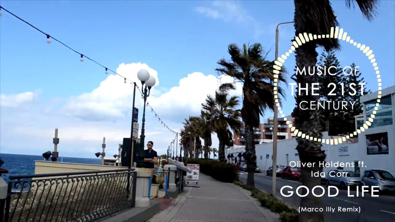 Oliver Heldens ft. Ida Corr - Good Life (Marco Illy Remix) - YouTube