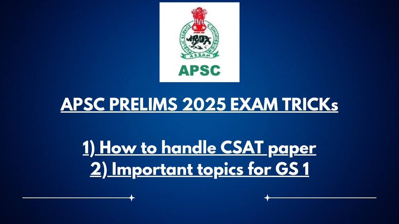 How to Prepare for APSC Prelims 2025, Last minute Tricks for CSAT and ...