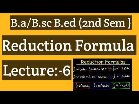 B.A./ B.sc.B.Ed ( 2nd Sem) Reduction Formula Lecture:-6 - YouTube