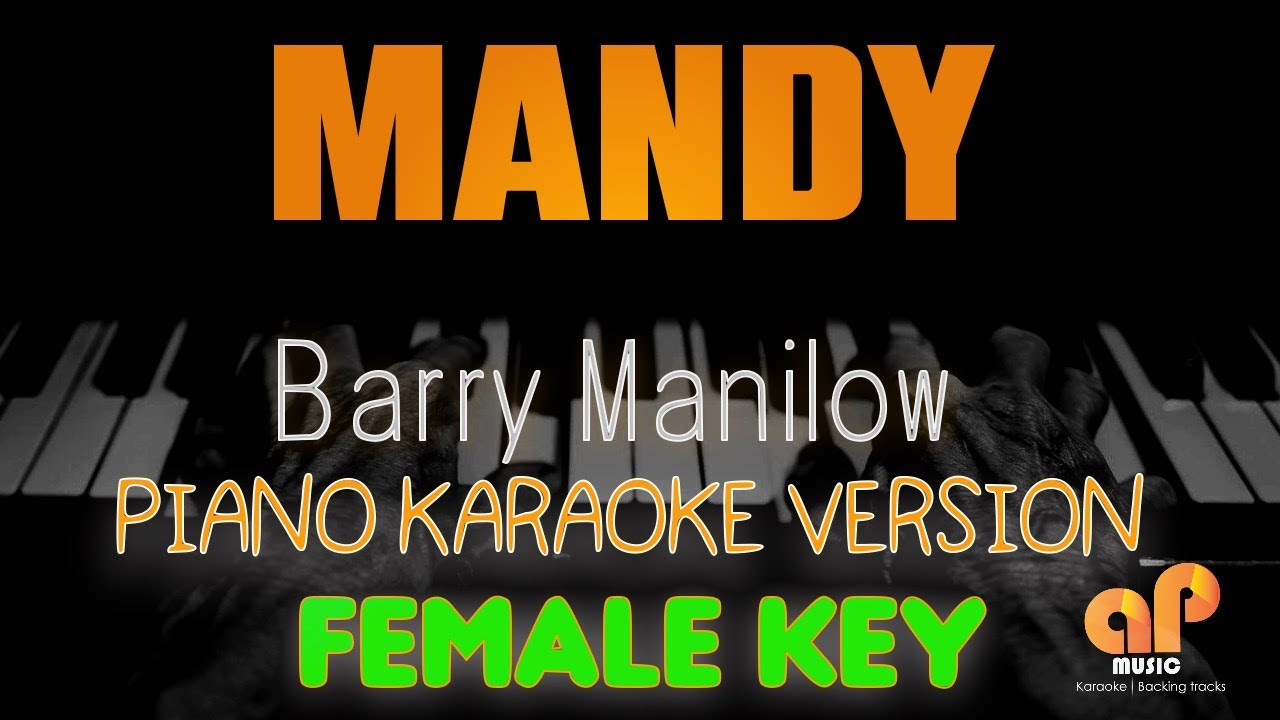 MANDY - Barry Manilow (FEMALE KEY PIANO KARAOKE HQ VERSION) - YouTube