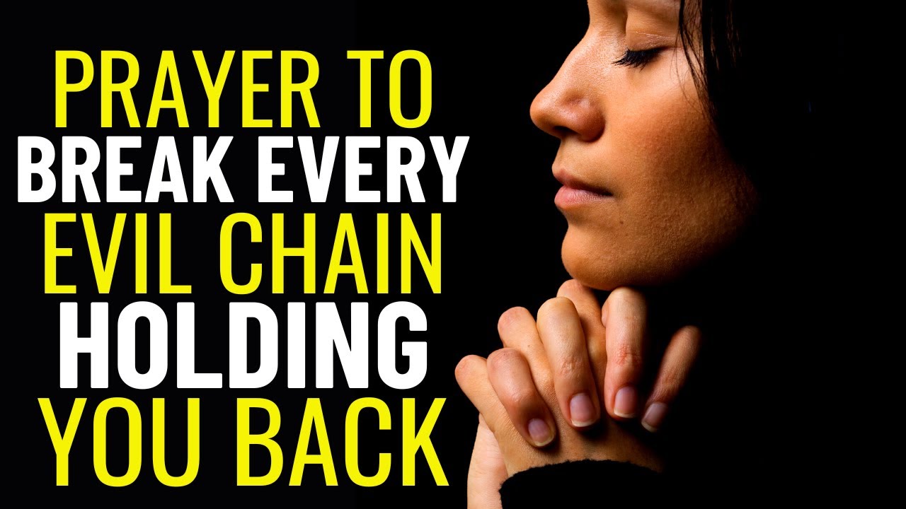 All Night Prayer Prayer To Break Every Evil Chain Holding You Back