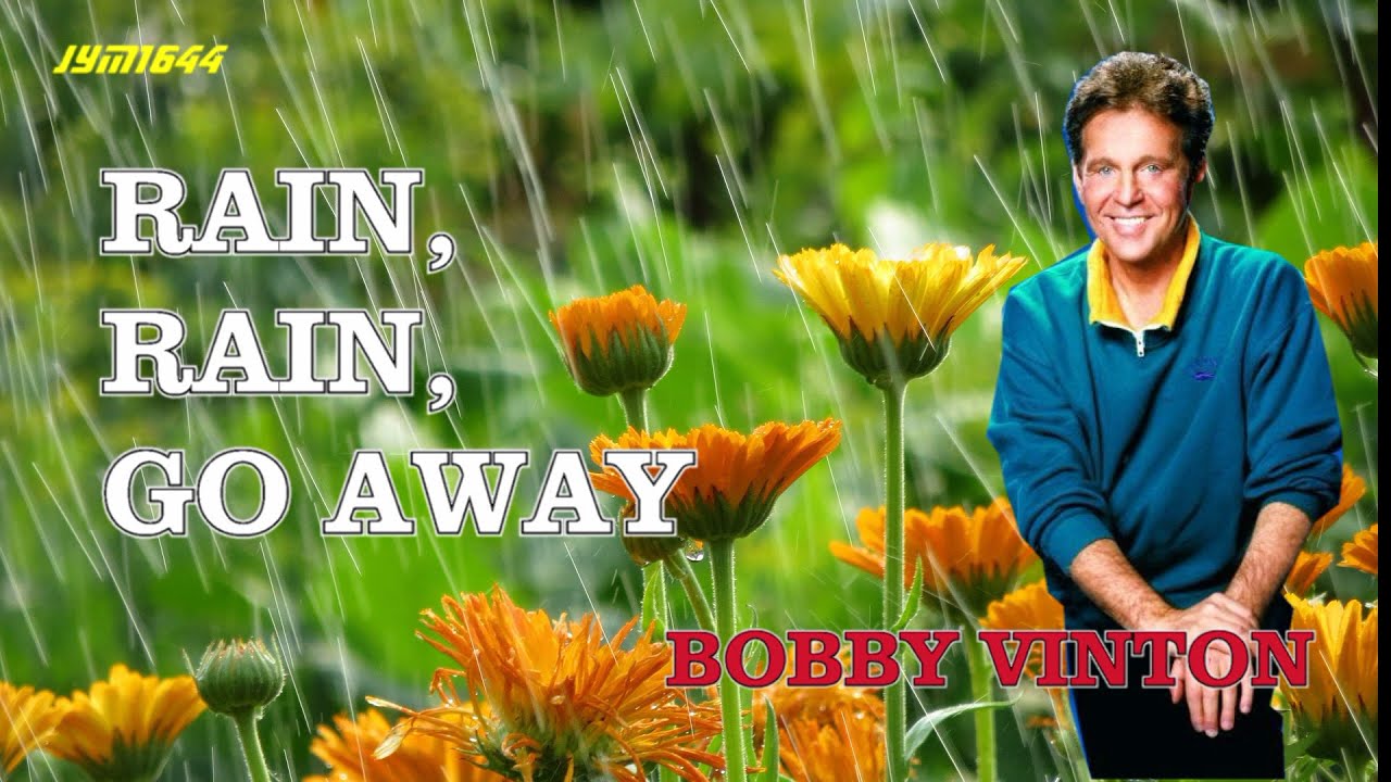 Rain, Rain, Go Away (1962) - Bobby Vinton - YouTube