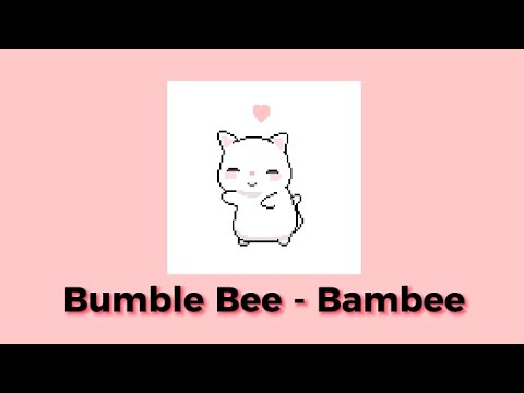 [Lyrics + Vietsub] Bumble Bee - Bambee (sped up) - YouTube Music