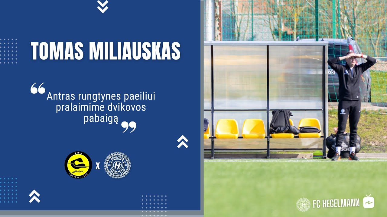 Tomas Miliauskas - Antras rungtynes paeiliui pralaimime dvikovos ...