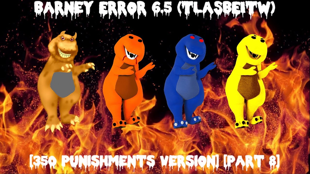 Barney Error 6.5 (TLASBEITW) [350 Punishments Version] [Part 8] - YouTube