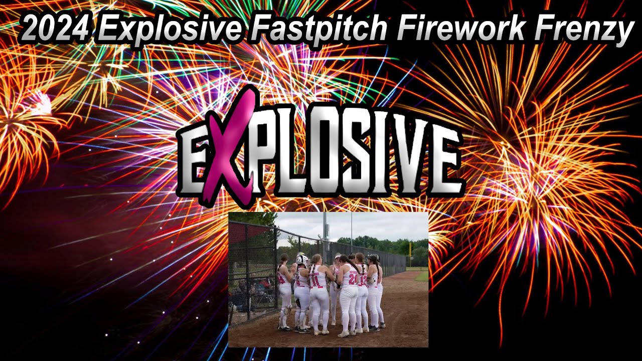 2024 Explosive Fastpitch Firework Frenzy Highlights - YouTube
