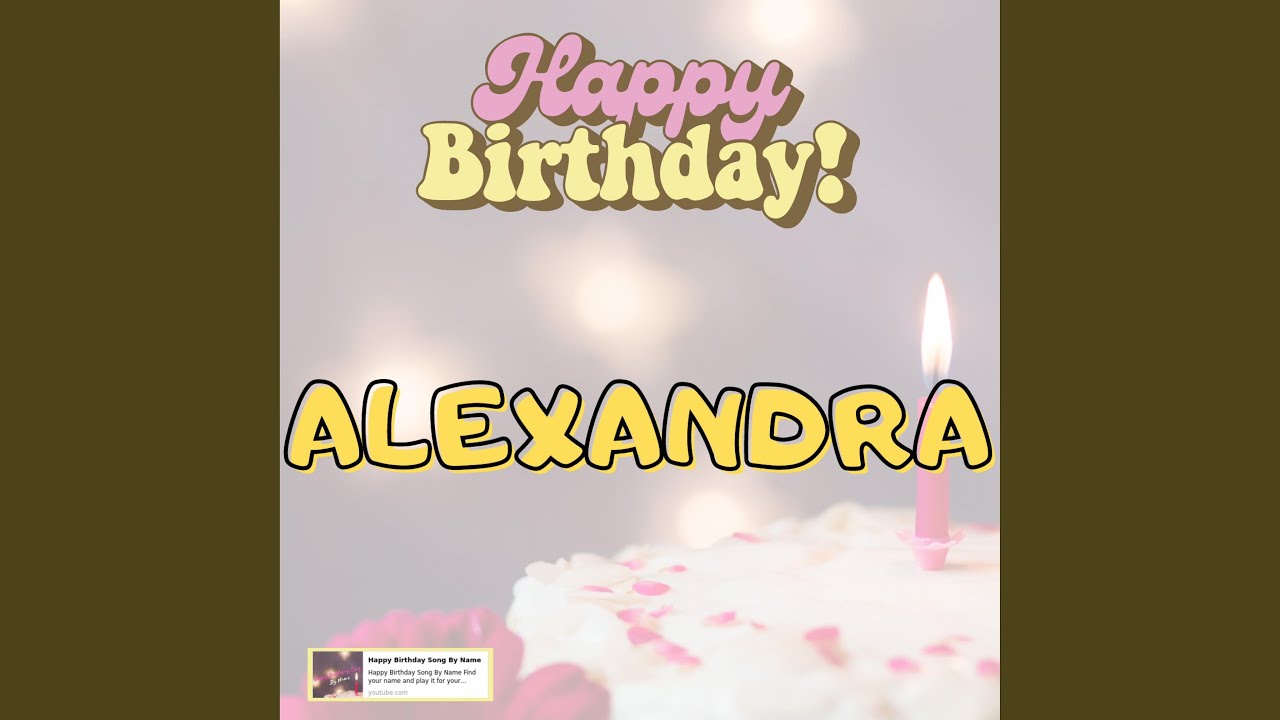 Happy Birthday Alexandra Song 2023 - YouTube