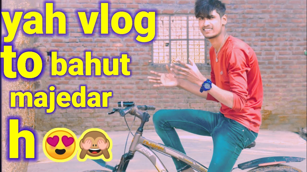 yah vlog bahut majedar hi sohit Singh vlog😍😘 - YouTube