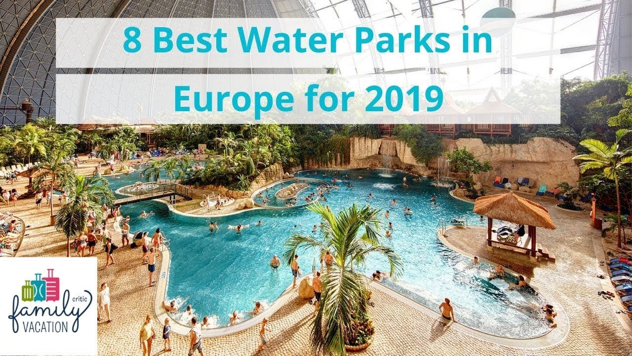 8 Best Water Parks in Europe for 2019 | Family Vacation Critic - YouTube