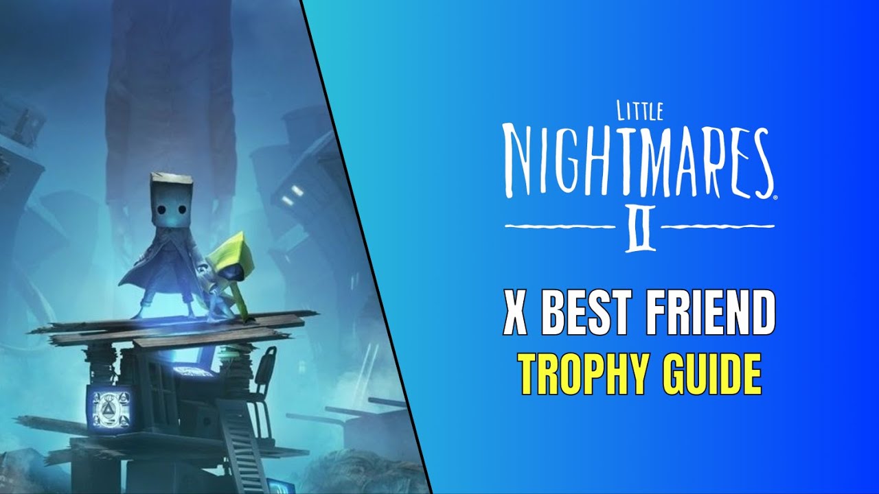 Little Nightmares 2 X Best Friend Trophy Guide - YouTube