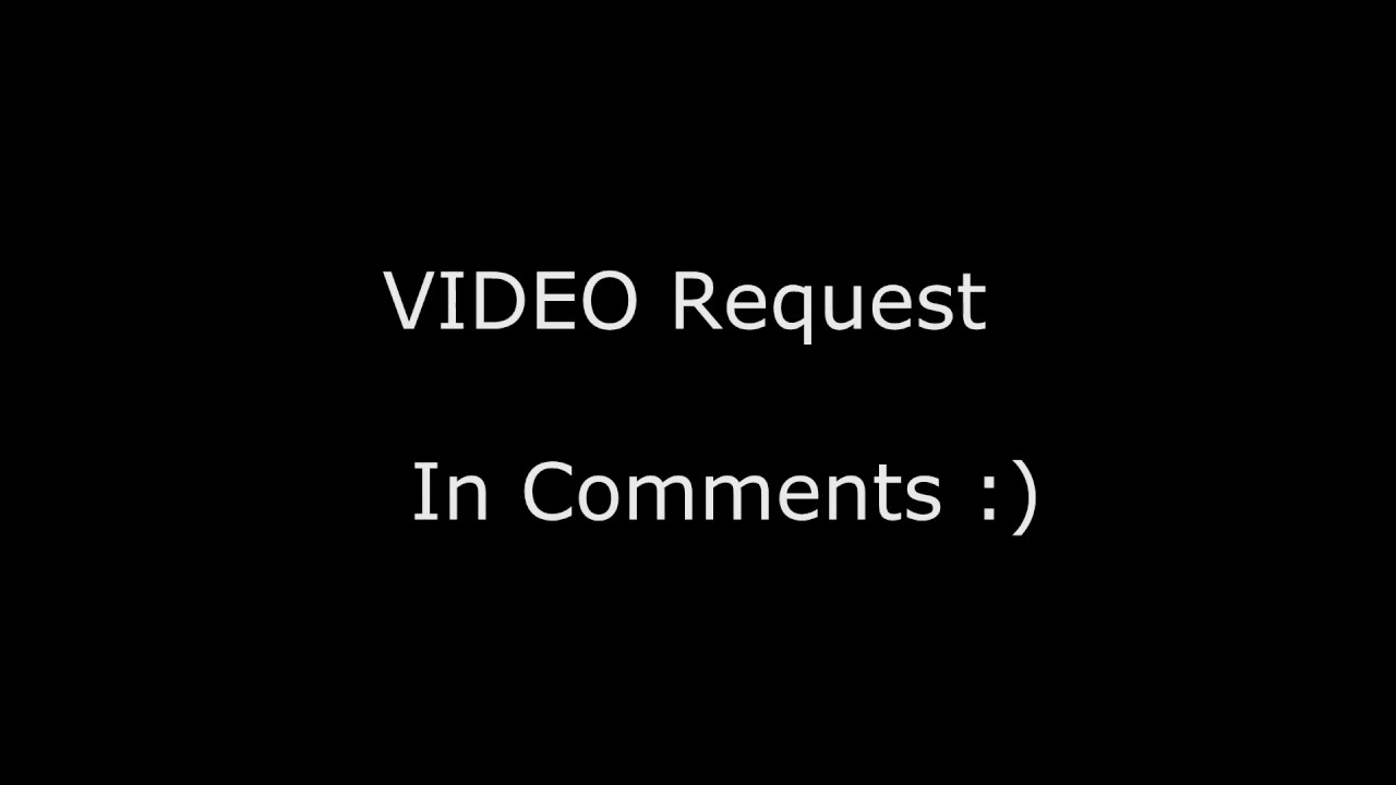 VIDEO REQUEST - YouTube