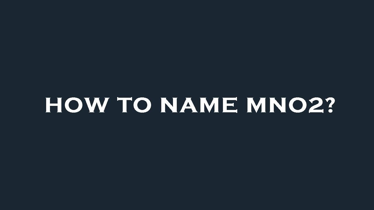 How to name mno2? - YouTube