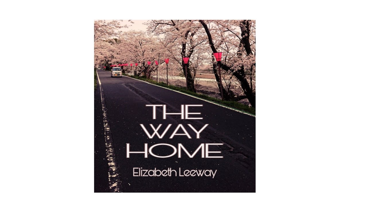 #healingmusic＃BGM#癒やしの音楽♪「THE WAY HOME」 Elizabeth Leeway - YouTube