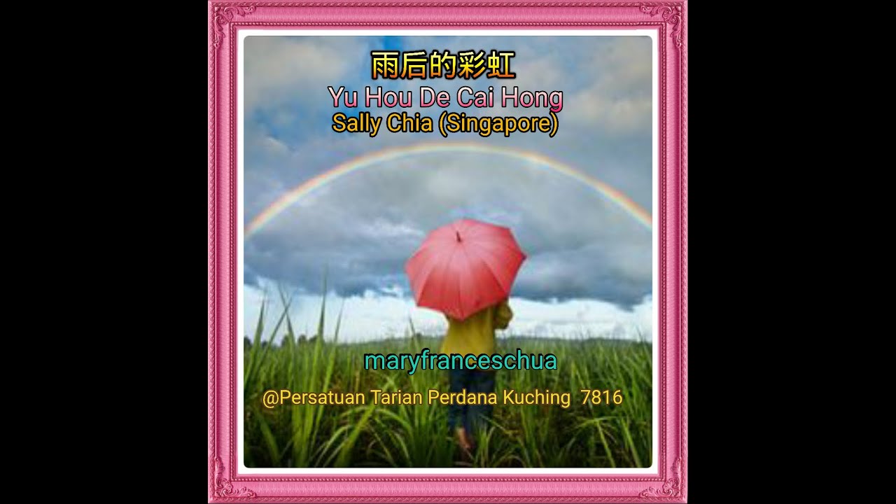 YU HOU DE CAI HONG 雨后的彩虹 (Sally Chia - Singapore) @ 7 8 2016 - YouTube