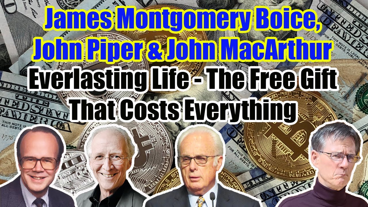 James M. Boice, John Piper & John MacArthur - Everlasting Life - The ...