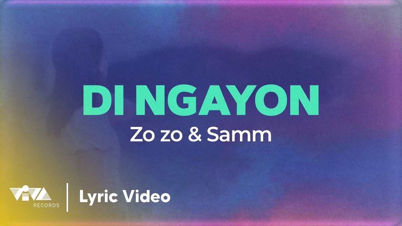 Di Ngayon - Zo zo and Samm (Official Lyric Video) - YouTube