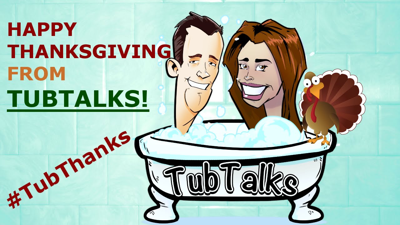 TubTalks - Episode 9 - Giving Thanks in the Tub! - YouTube