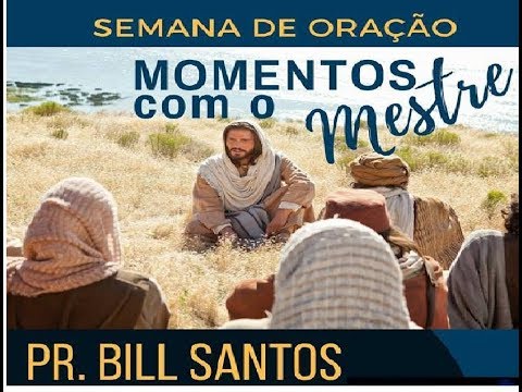 # 7° Dia - Momentos com o Mestre - Pr. Bill Santos - Lessons for living ...