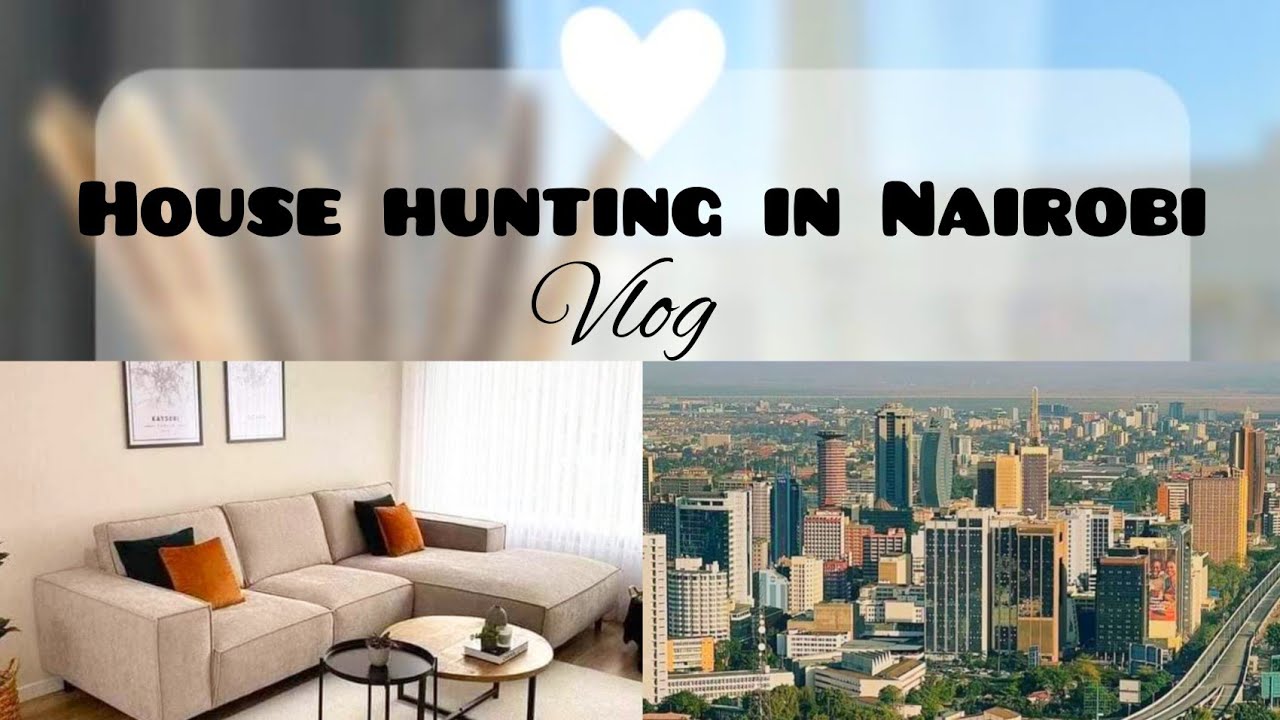 HOUSE HUNTING IN NAIROBI - YouTube