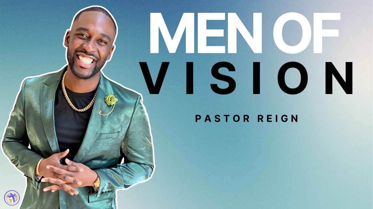 Men of Vision- Pastor Reign - YouTube