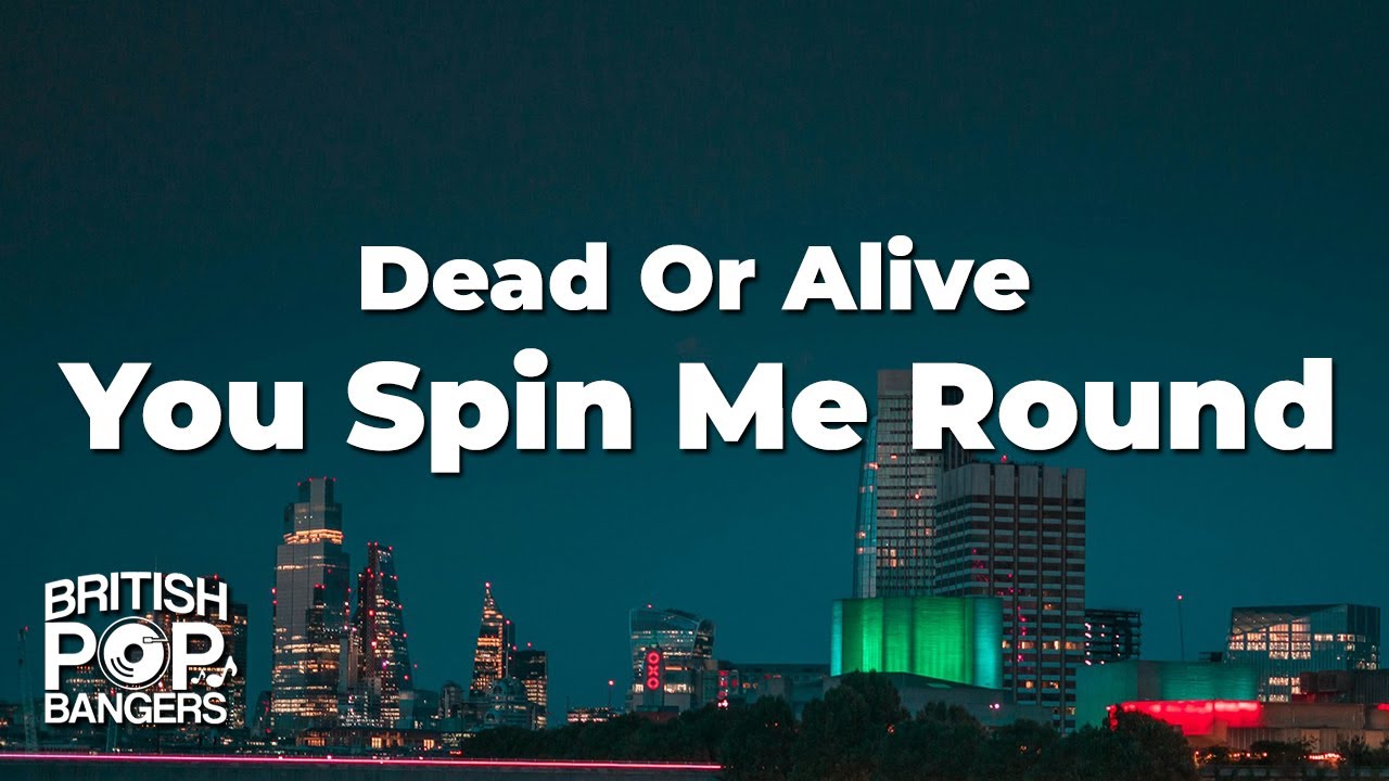 Dead Or Alive - You Spin Me Round (Like a Record) (Lyrics) - YouTube