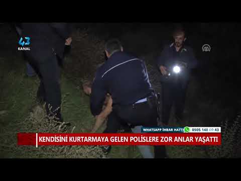 KENDİSİNİ KURTARMAYA GELEN POLİSLERE ZOR ANLAR YAŞATTI