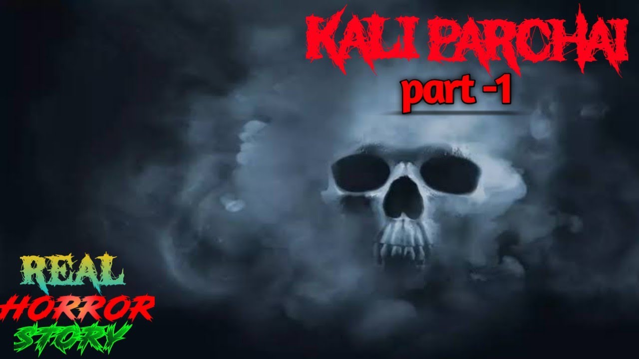 kali parchai-1|true horror stories in hindi |real scary stories |real ...
