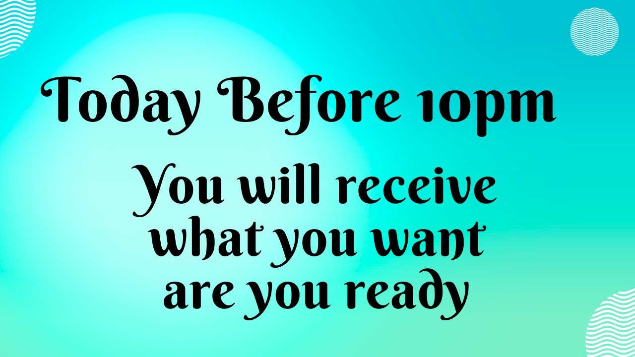 Today Before 10 Pm You Will Receive Good News YouTube today-before-10-pm-you-will-receive-good-news-youtube