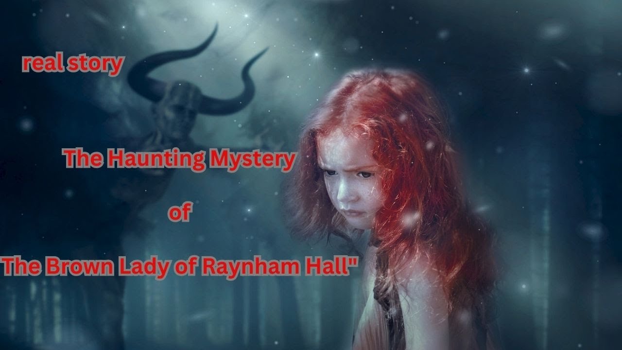 The Haunting Mystery of The Brown Lady of Raynham Hall" - YouTube