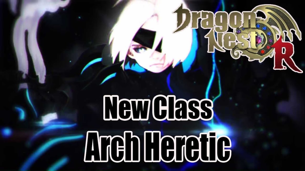 Dragon Nest Kr New Class ARCH HERETIC - YouTube