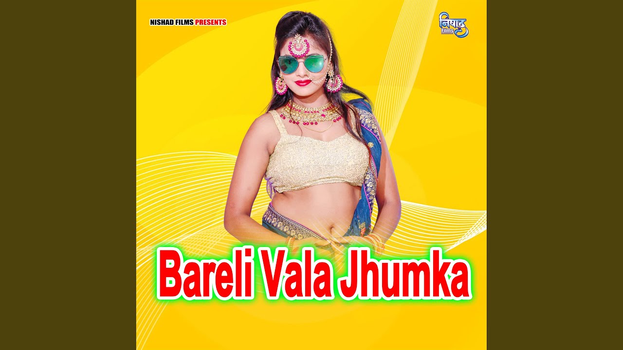 Bareli Vala Jhumka - YouTube