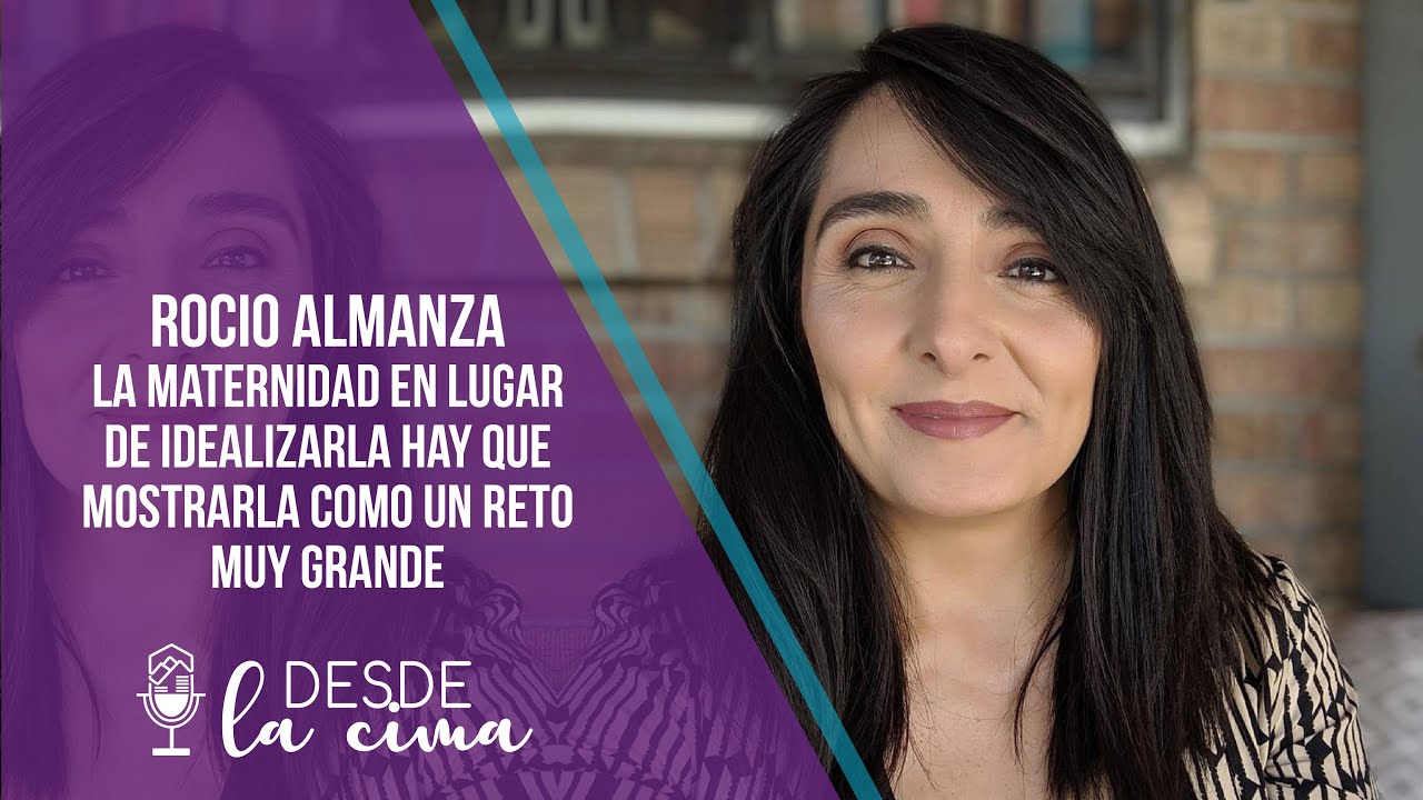 ROCIO ALMANZA,LA MATERNIDAD EN LUGAR DE IDEALIZARLA HAY QUE MOSTRARLA ...