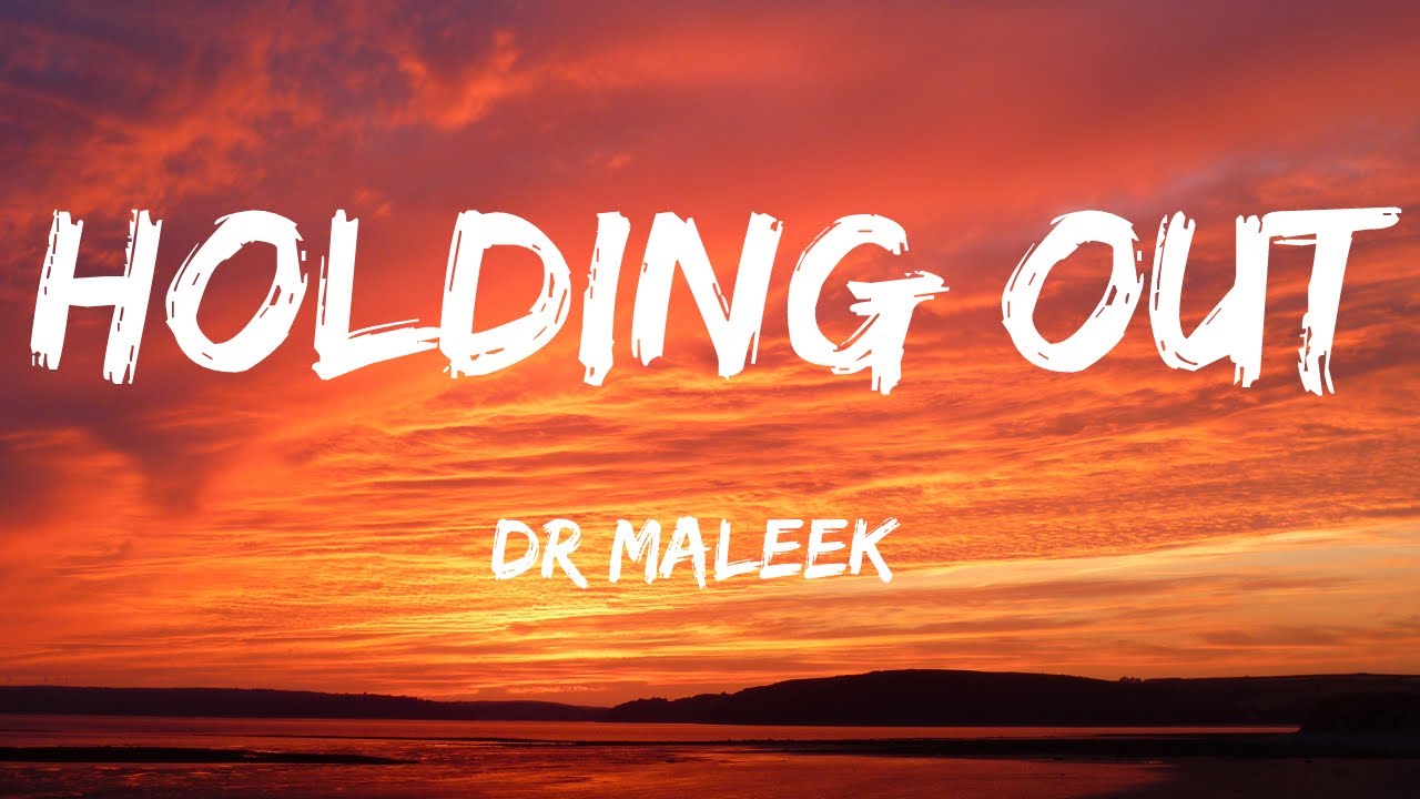 Dr Maleek - HOLDING OUT Lyrics - YouTube