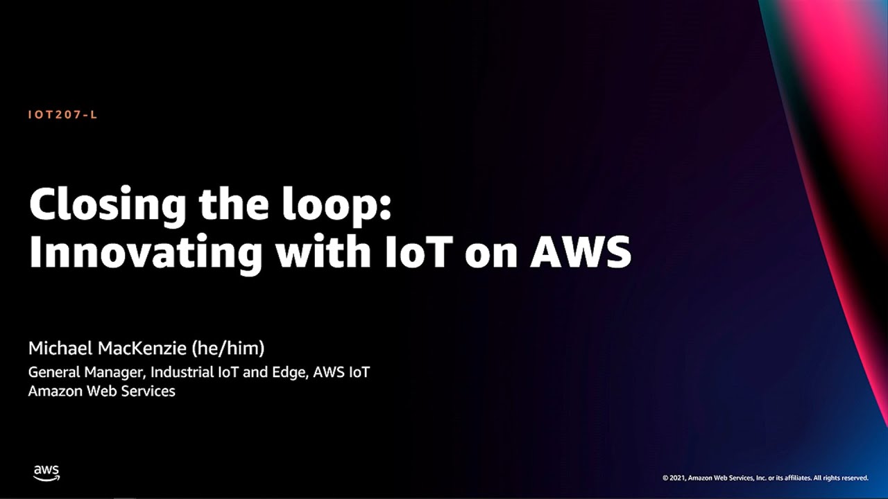 AWS re:Invent 2021 - Closing the loop: Innovating with IoT on AWS - YouTube