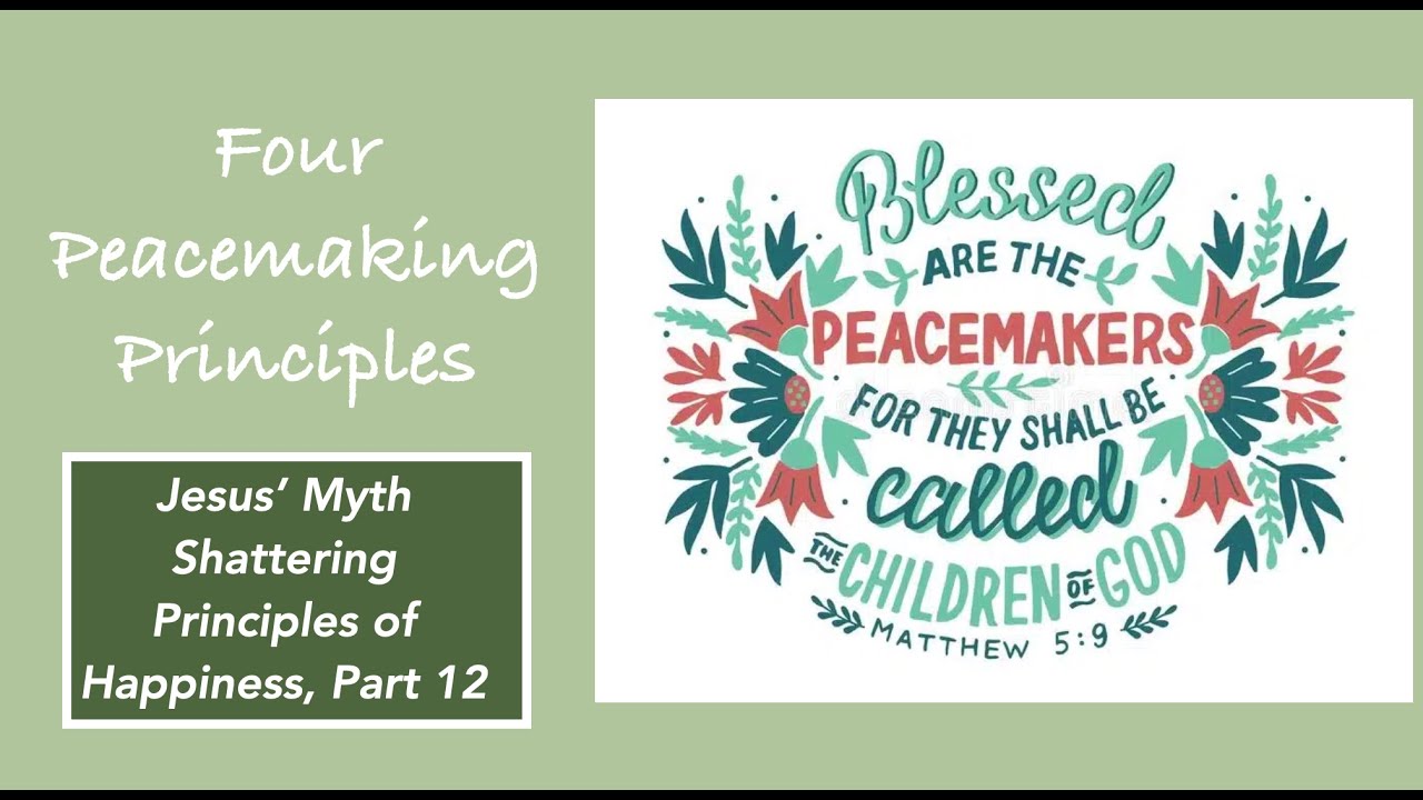 Four Peacemaking Principles, Matthew 5:9 #happiness - YouTube