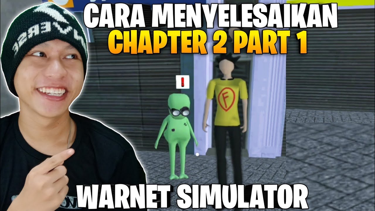Cara Menyelesaikan Misi Fian & Napos Chapter 2 Part 1 Warnet Simulator ...