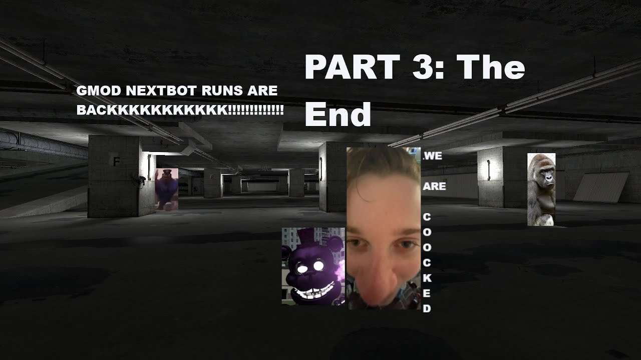 GMOD NEXTBOT RUNS PART 3: THE END - YouTube