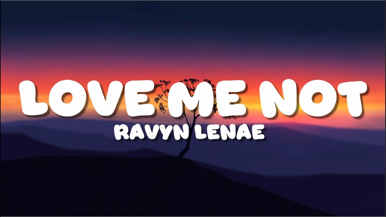 Ravyn Lenae - Love Me Not (Lyrics) - YouTube
