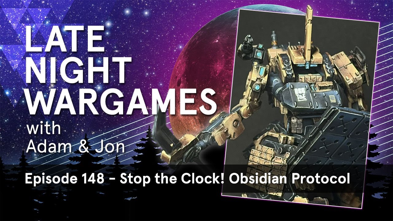 Late Night Wargames - Episode 148: Stop the Clock! Obsidian Protocol ...