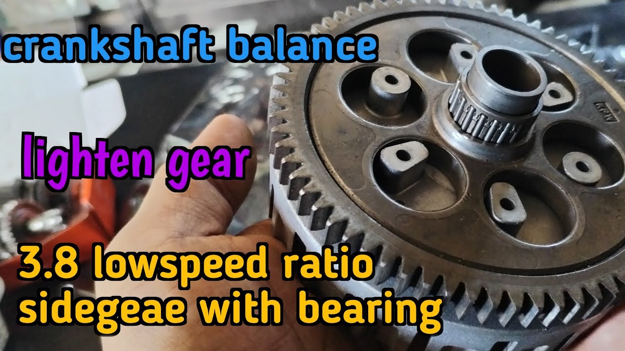 side gear 3.8 lowspeed ratio ,crankshaft balance at lighten ...